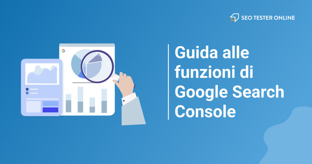Guida Introduttiva Alle Funzioni Di Google Search Console - SEO Tester ...